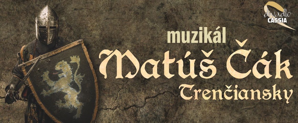 Do Bratislavy prichádza nový muzikál Matúš Čák Trenčiansky! - GREGI.NET ...
